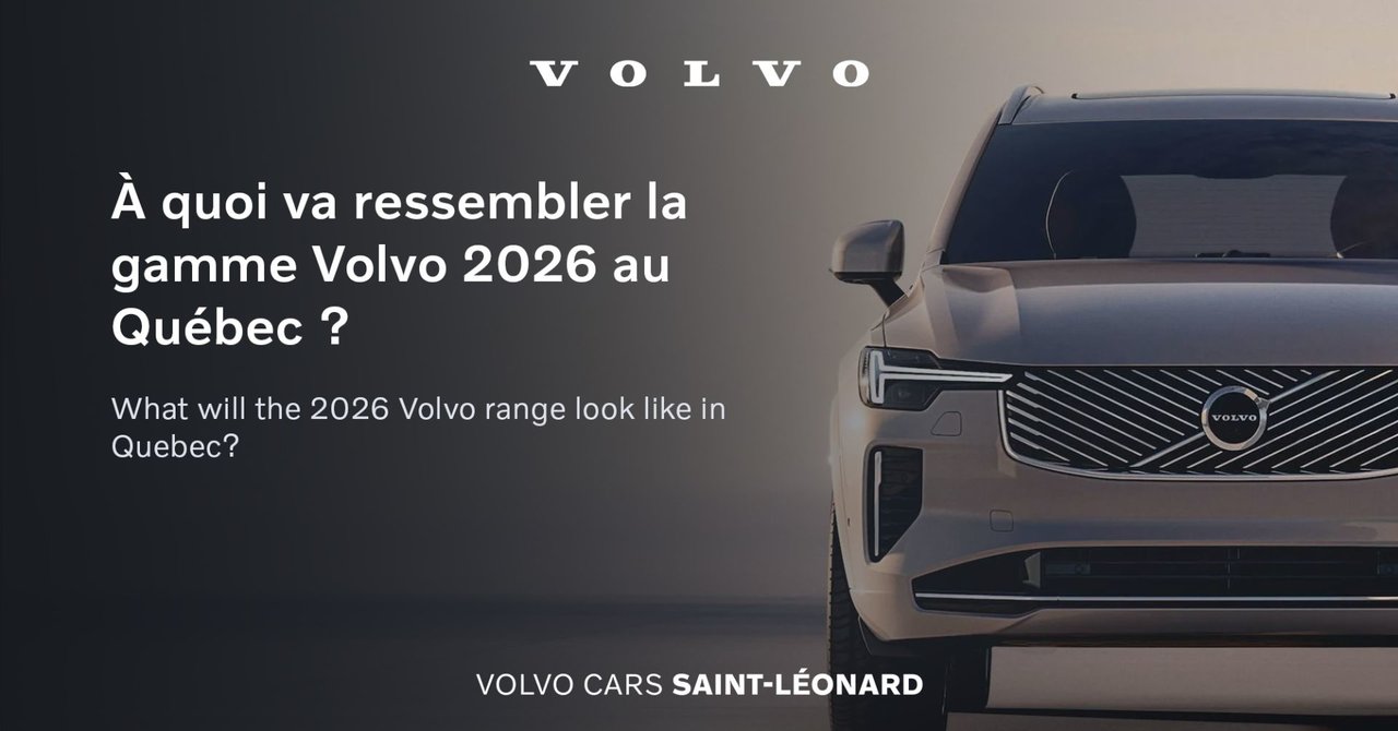 À quoi va ressembler la gamme Volvo 2026 au Québec